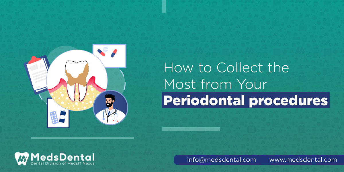 MedsDental - How To Collect The Most From Your Periodontal Procedures