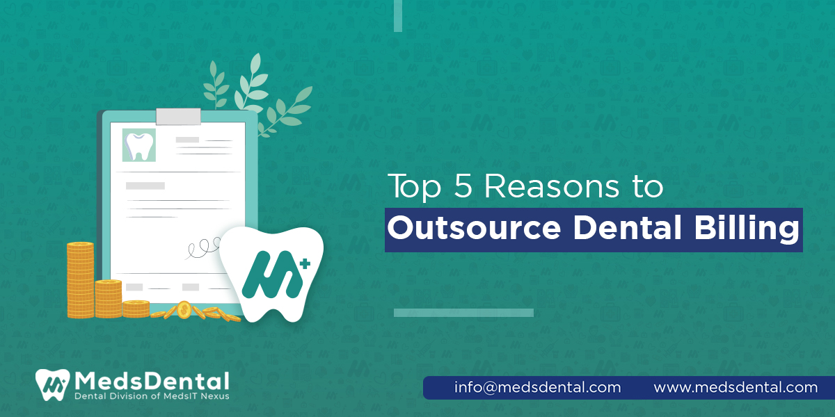 MedsDental -Top 5 Reasons to Outsource Dental Billing
